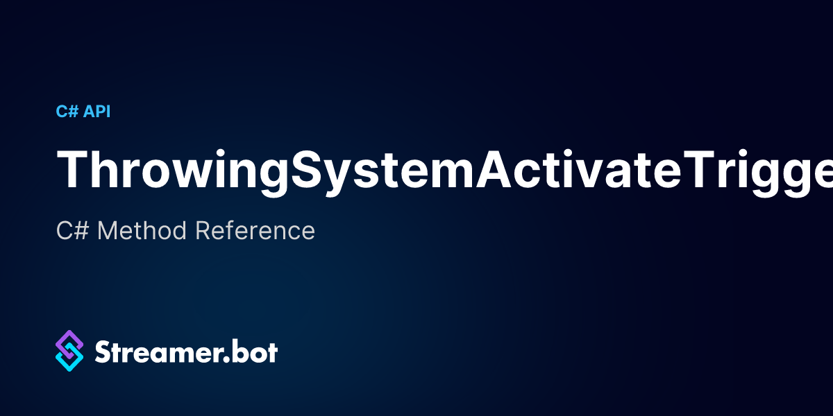 ThrowingSystemActivateTriggerByName | Streamer.bot Docs ThrowingSystemActivateTriggerByName | Streamer.bot Docs