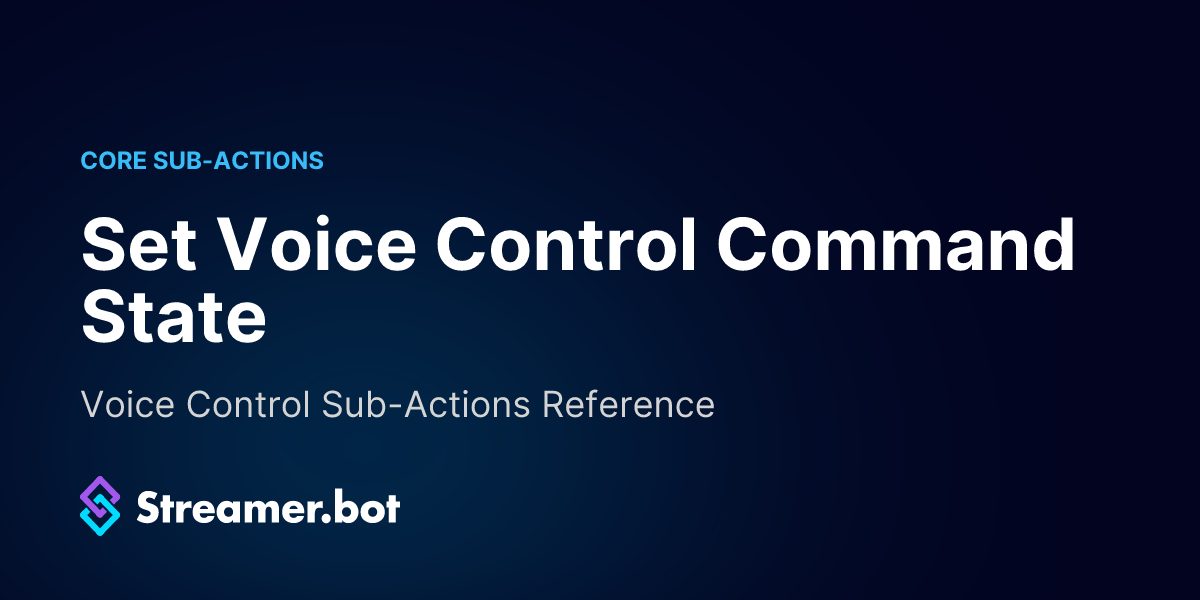 Set Voice Control Command State | Streamer.bot Docs Set Voice Control Command State | Streamer.bot Docs