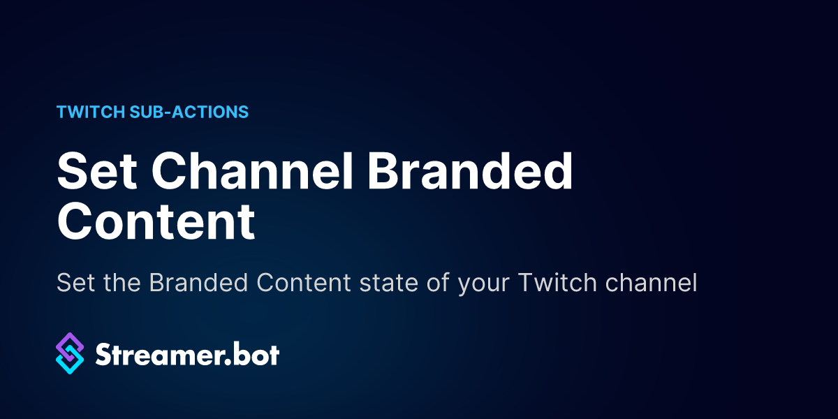 Set Channel Branded Content | Streamer.bot Docs Set Channel Branded Content | Streamer.bot Docs