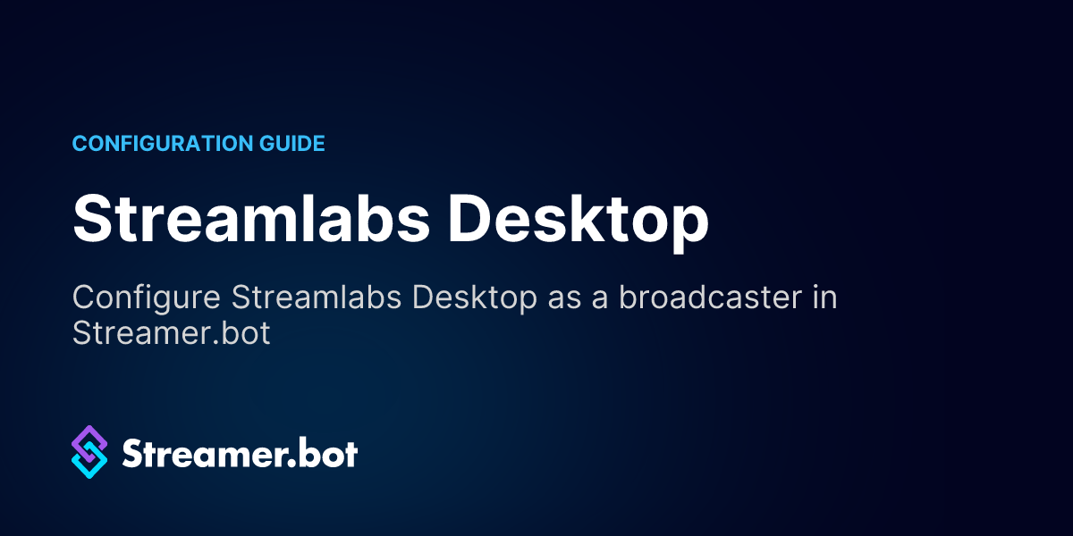 Streamlabs Desktop | Streamer.bot Docs Streamlabs Desktop | Streamer.bot Docs