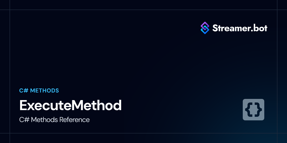 ExecuteMethod | Streamer.bot Docs