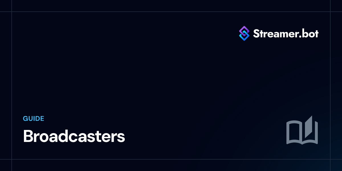 Broadcasters | Streamer.bot Docs